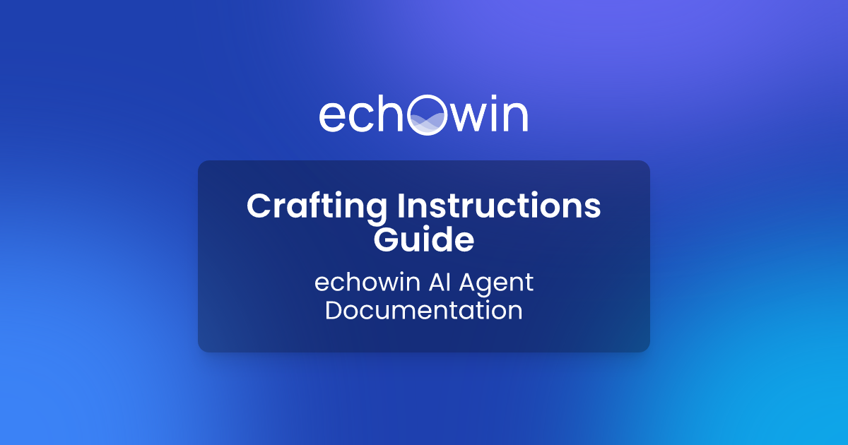 Crafting Instructions Guide - echowin AI Agent Documentation
