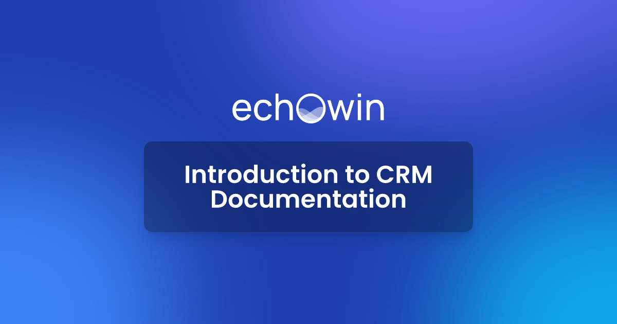 Introduction to CRM | echowin Documentation