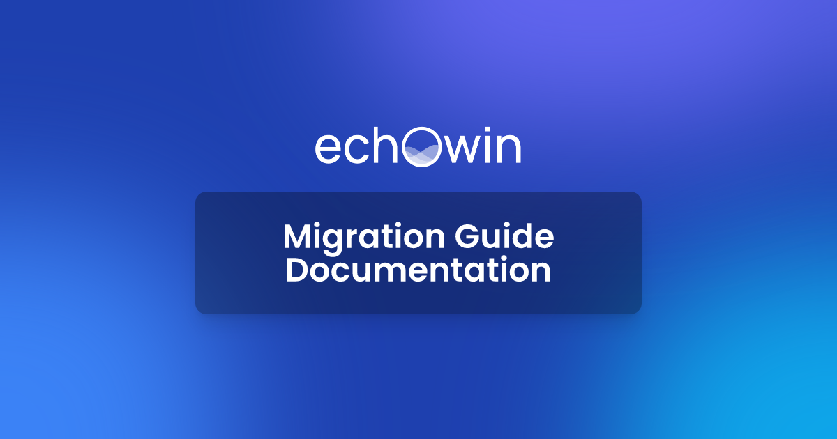 Migration Guide | echowin Documentation